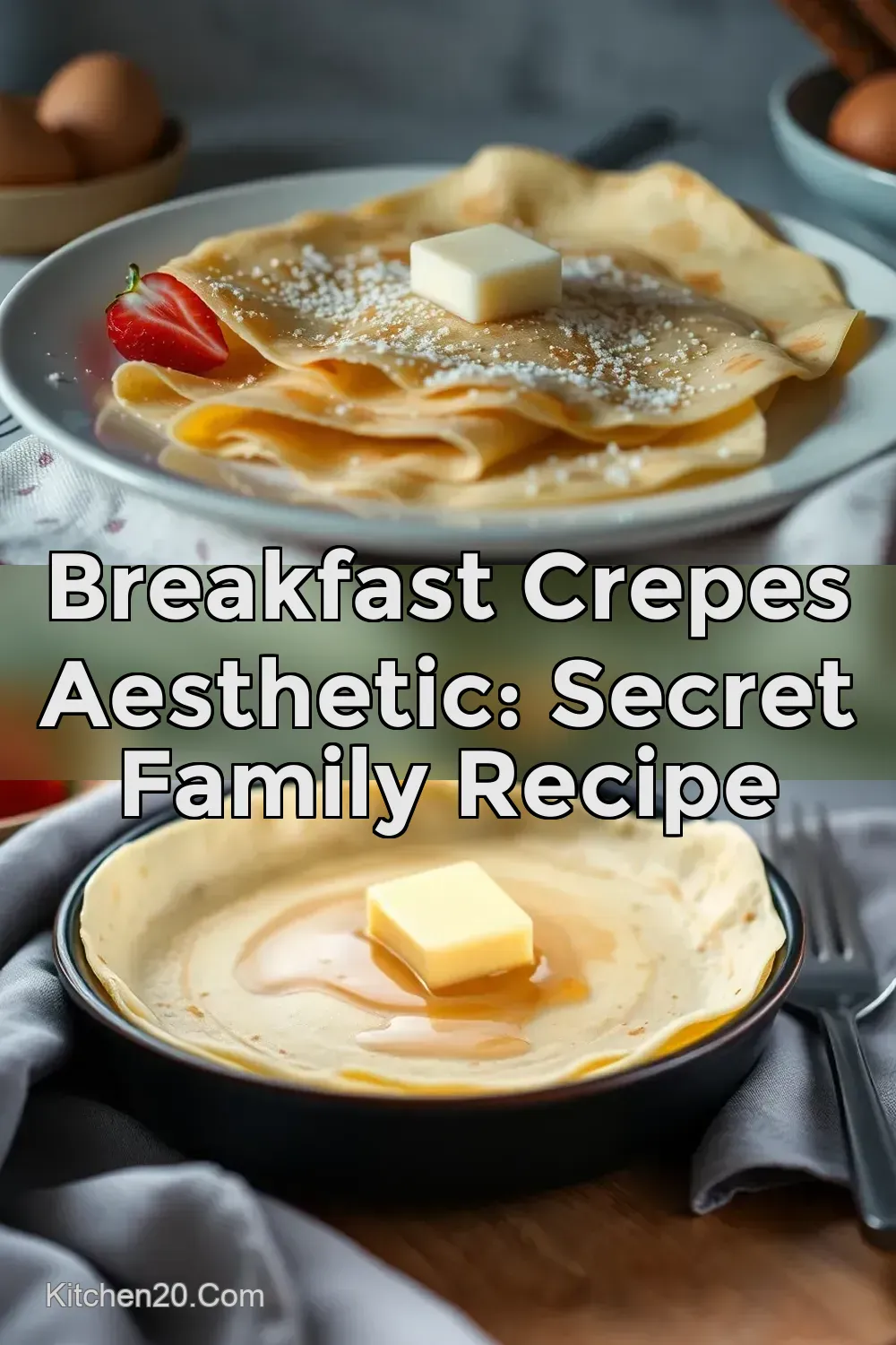 Classic French Crepes: So Easy & Delicious! - Kitchen20